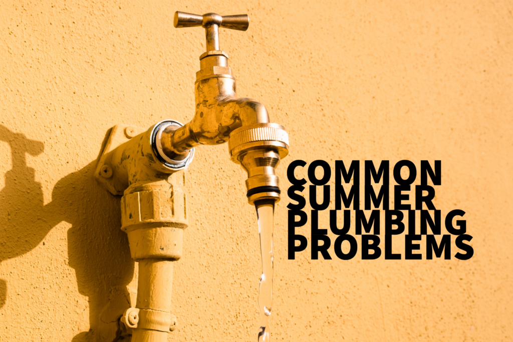 COMMON SUMMER PLUMBING PROBLEMS